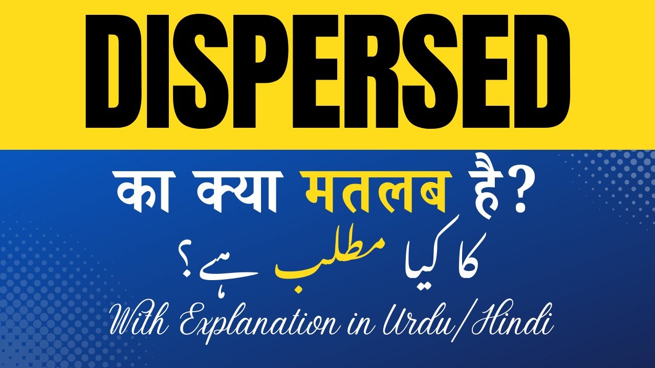 Dispersed Meaning in Hindi |Dispersed Ka Kya Matlab Hota Hai' Hindi ...