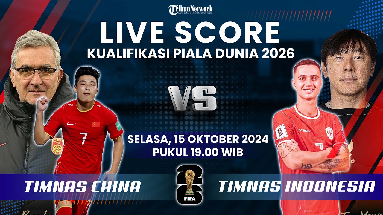 🔴[LIVE SCORE] China vs Timnas Indonesia di Kualifikasi Piala Dunia 2026 ...