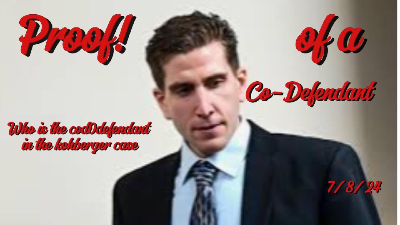 The Revealing - Proving there's a co-defendant in the Bryan Kohberger ...