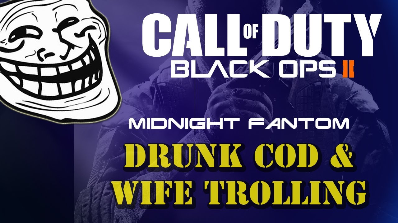 Funny Black Ops 2 Video - Drunk Call of Duty and Wife Trolling - YouTube
