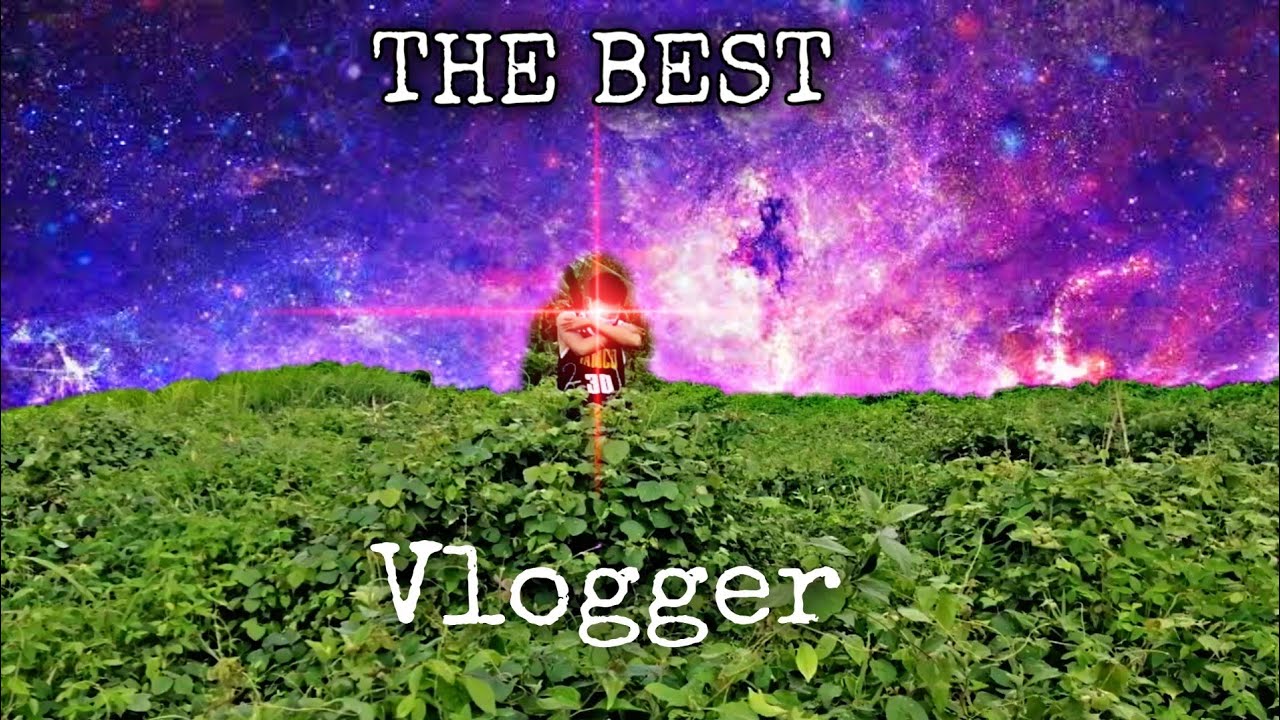 THE BEST VLOGGER IN THE WORLD 🤣🤣🌎🌎 - YouTube