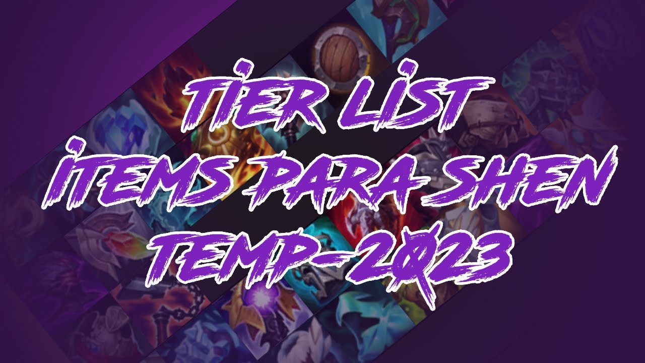 TierList de Items para Shen Actualmente | Análisis League of Legends ...