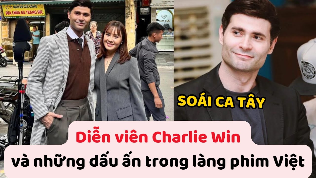 Diễn viên Charlie Win và những dấu ấn trong làng phim Việt - YouTube