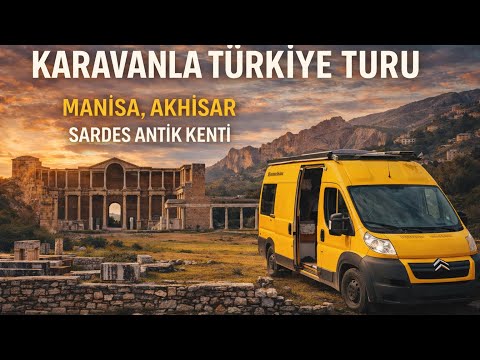 Karavanla Manisa | Ege'nin Gizli Hazinesi Akhisar ve Sardes'e Yolculuk