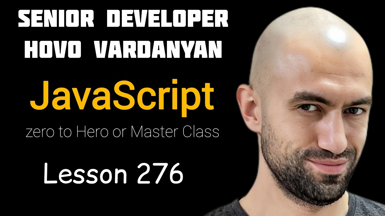 Hovo Vardanyan JavaScript zero to Hero or Master Class | Lesson 276 ...
