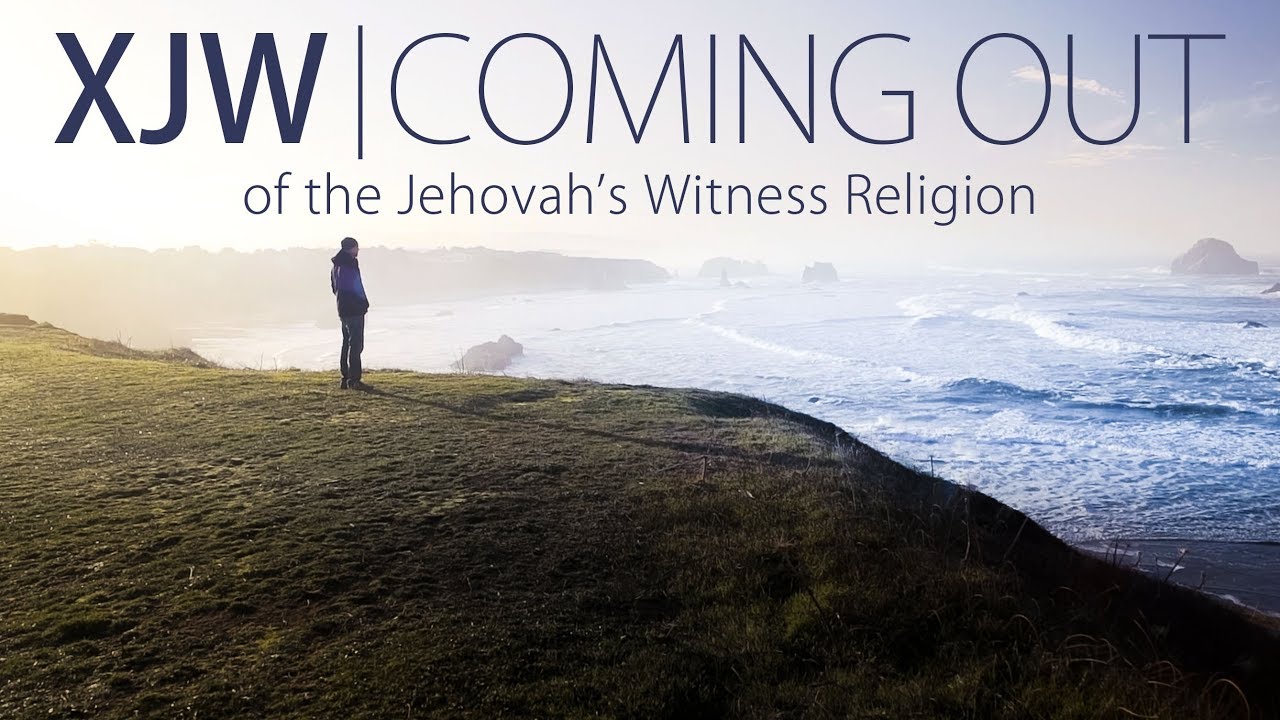XJW Coming Out of the Jehovahs Witness Religion - Escaping Cults ...