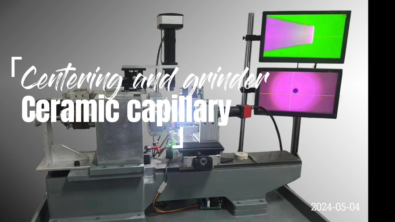 Ultra-precision centering&grinder for wire bonding capillary of ...