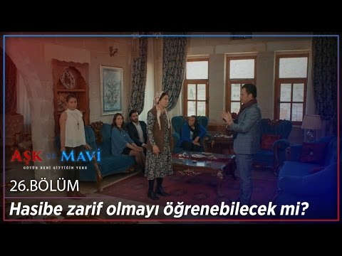 Aşk ve Mavi 26.Bölüm - Hasibe zarif olmayı öğrenebilecek mi