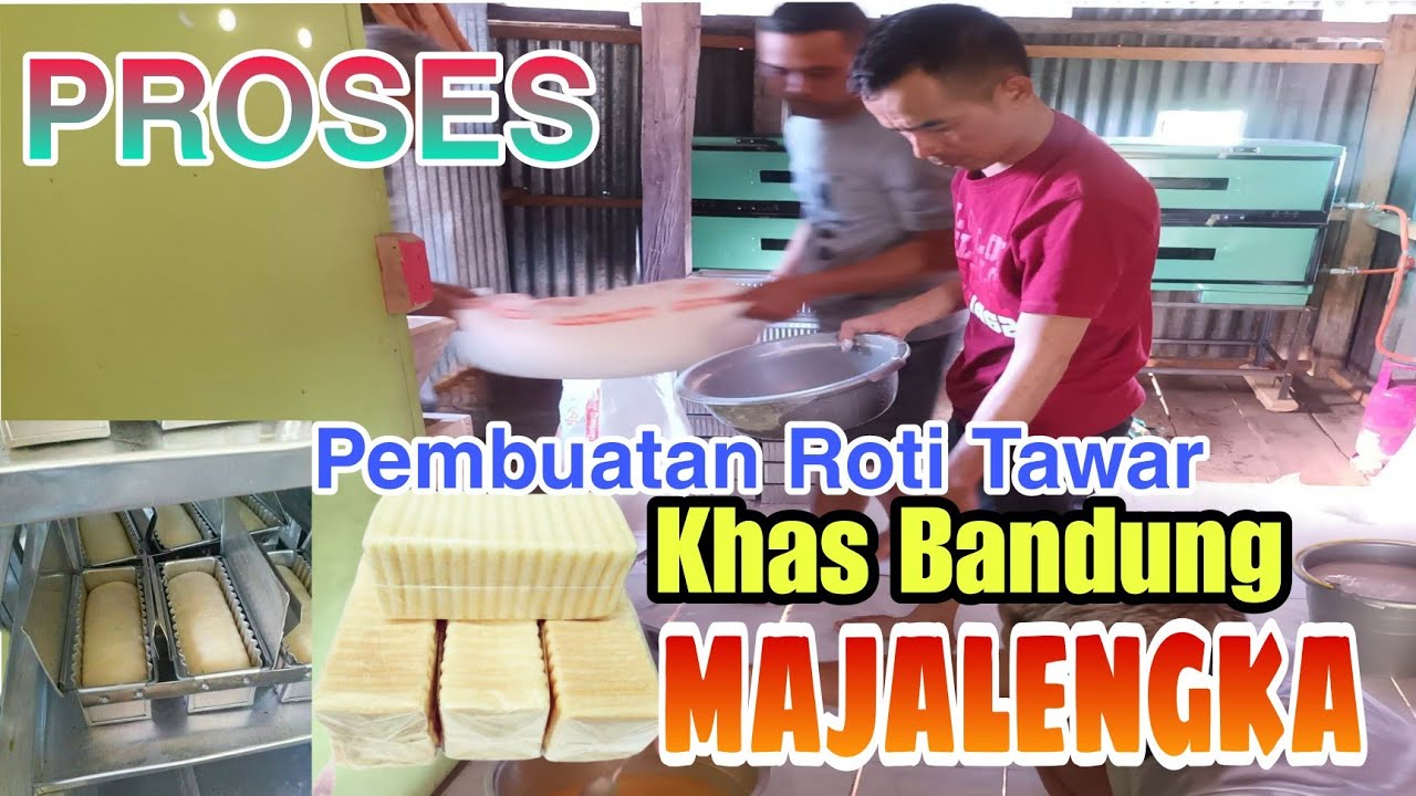 PROSES PEMBUATAN ROTI TAWAR KHAS BANDUNG - CARA BUAT ROTI BAKAR BANDUNG ...