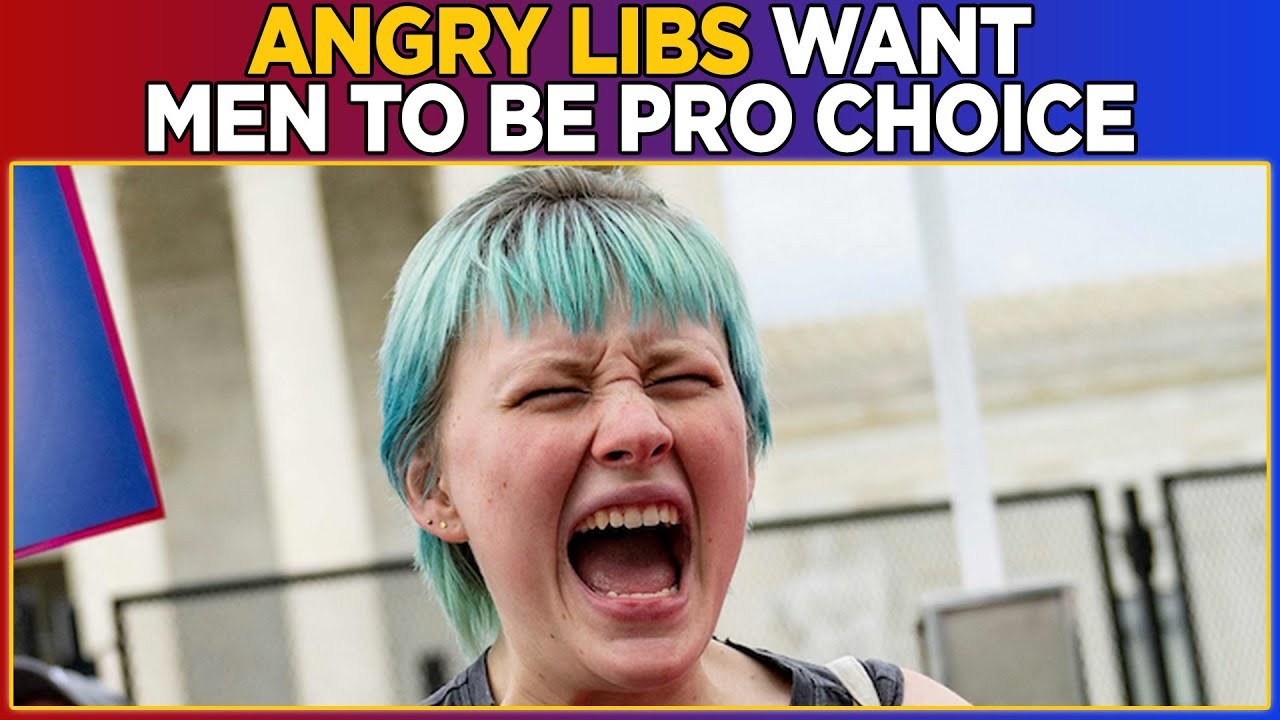 Angry Liberals Want Men PRO CHOICE - YouTube