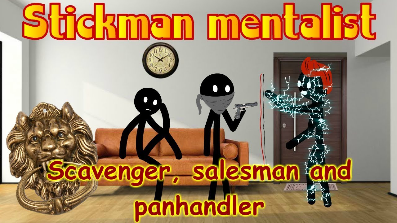 Stickman mentalist Scavenger, salesman and panhandler Step by step down ...