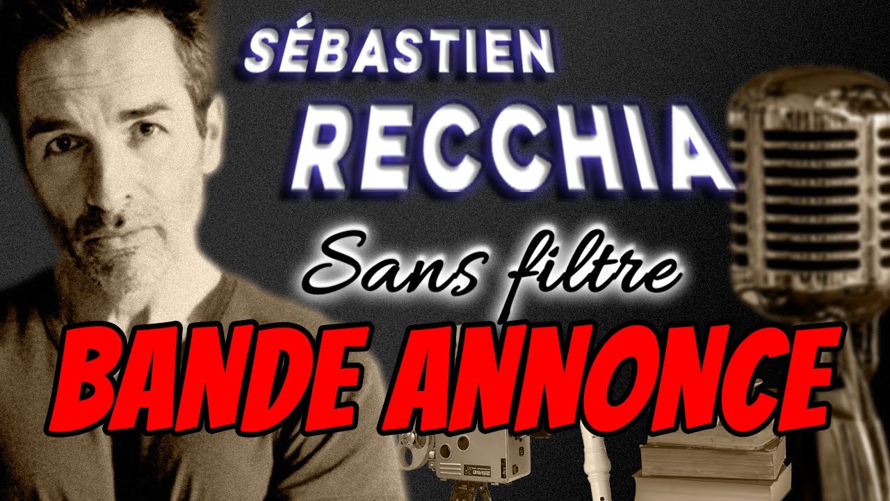 Sébastien Recchia Sans Filtre : Son Parcours et Ses Références ...