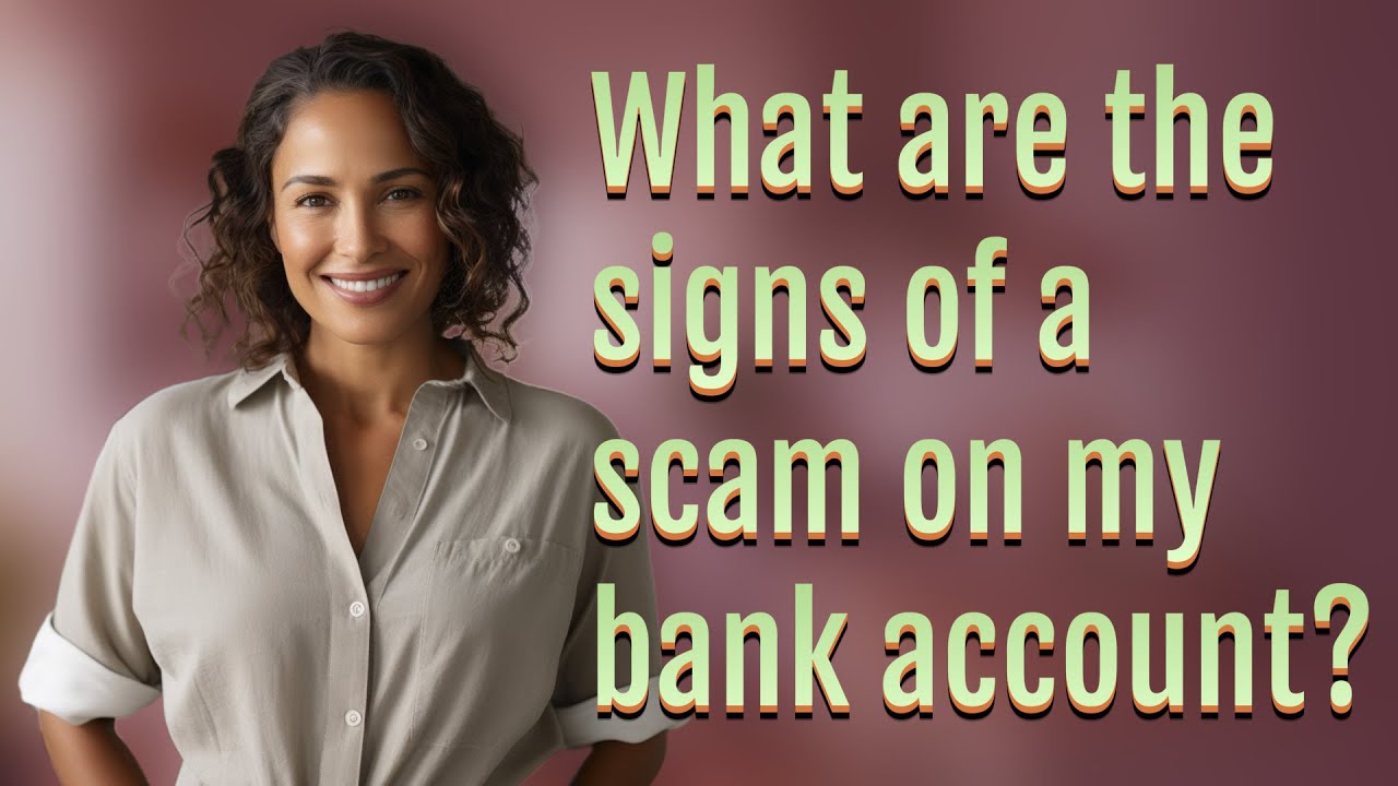 What are the signs of a scam on my bank account? - YouTube