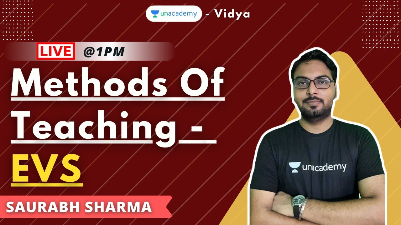 Methods Of Teaching EVS EVS TET Saurabh Sharma Unacademy Vidya methods-of-teaching-evs-evs-tet-saurabh-sharma-unacademy-vidya