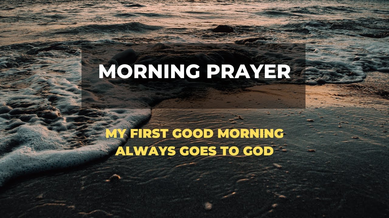 My First Good Morning Always Goes To God | Blessed Daily Prayers - YouTube