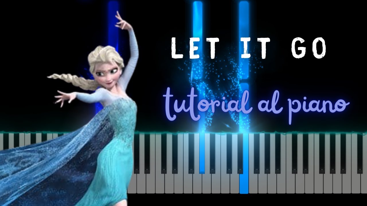 TUTORIAL AL PIANO: Let It Go (Frozen) - YouTube