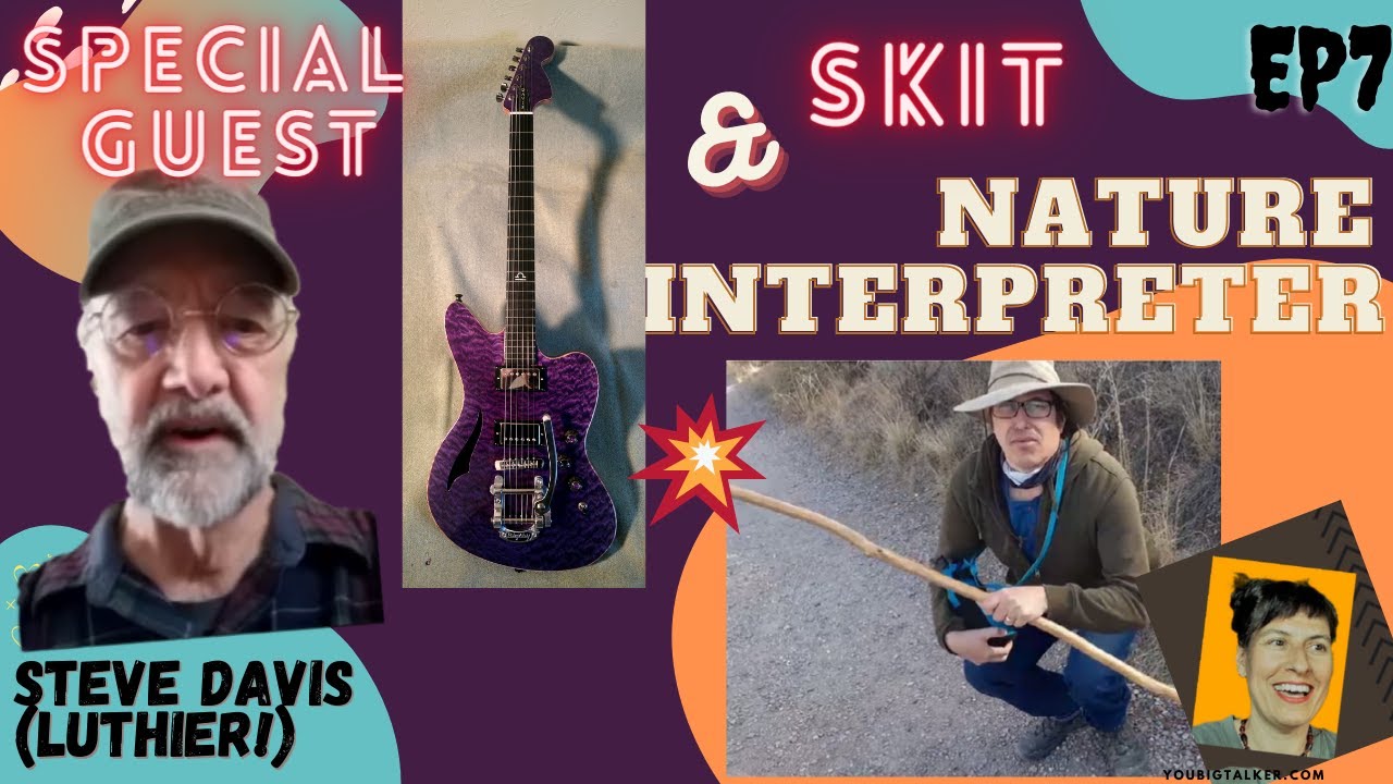 Ep7: Special Guest Steve Davis (luthier!) & Nature Interpreter (skit ...