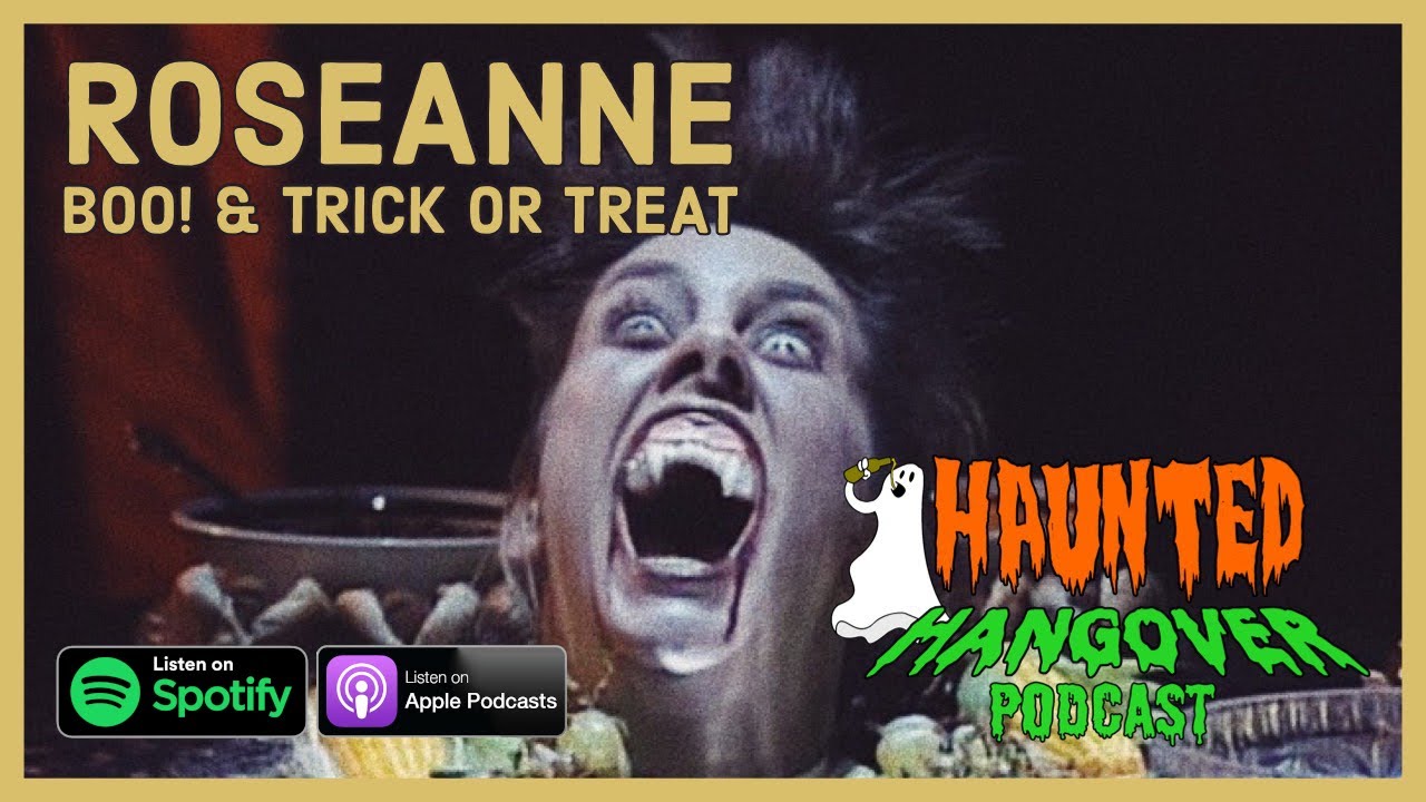 Roseanne: Boo! & Trick or Treat | Haunted Hangover Podcast - YouTube