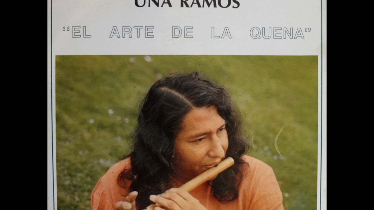 El arte de la quena - Uña Ramos Disco completo - YouTube