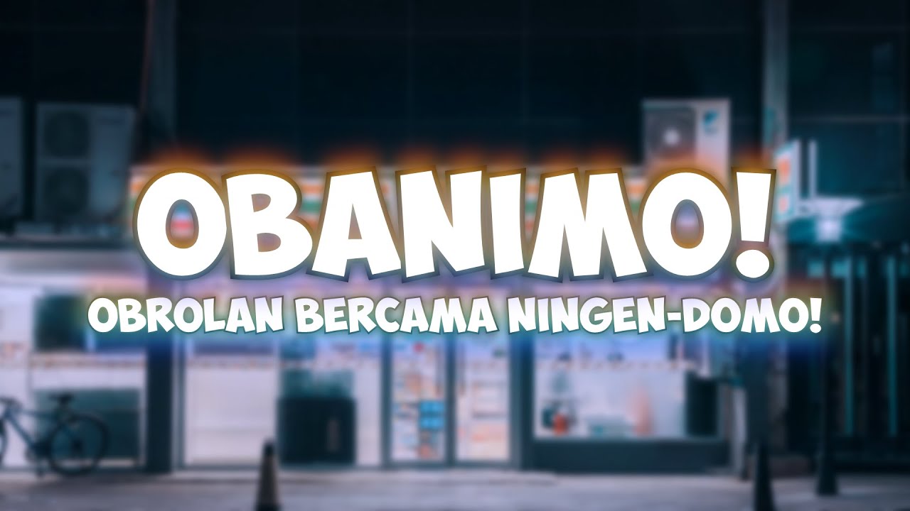 [OBANIMO] Obrolan Bercama Ningen-Domo (Eps. 5) - YouTube