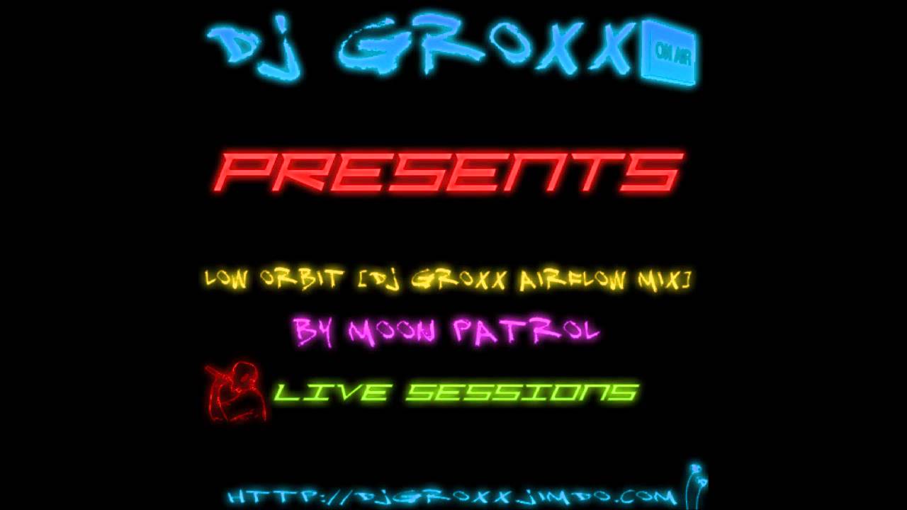 Moon Patrol - Low Orbit [DJ Groxx Airflow Mix] - YouTube
