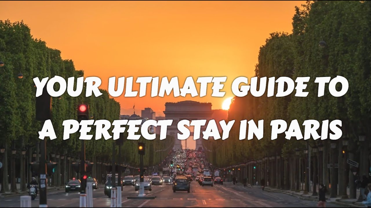 Your Ultimate Guide to a Perfect Stay in Paris - YouTube