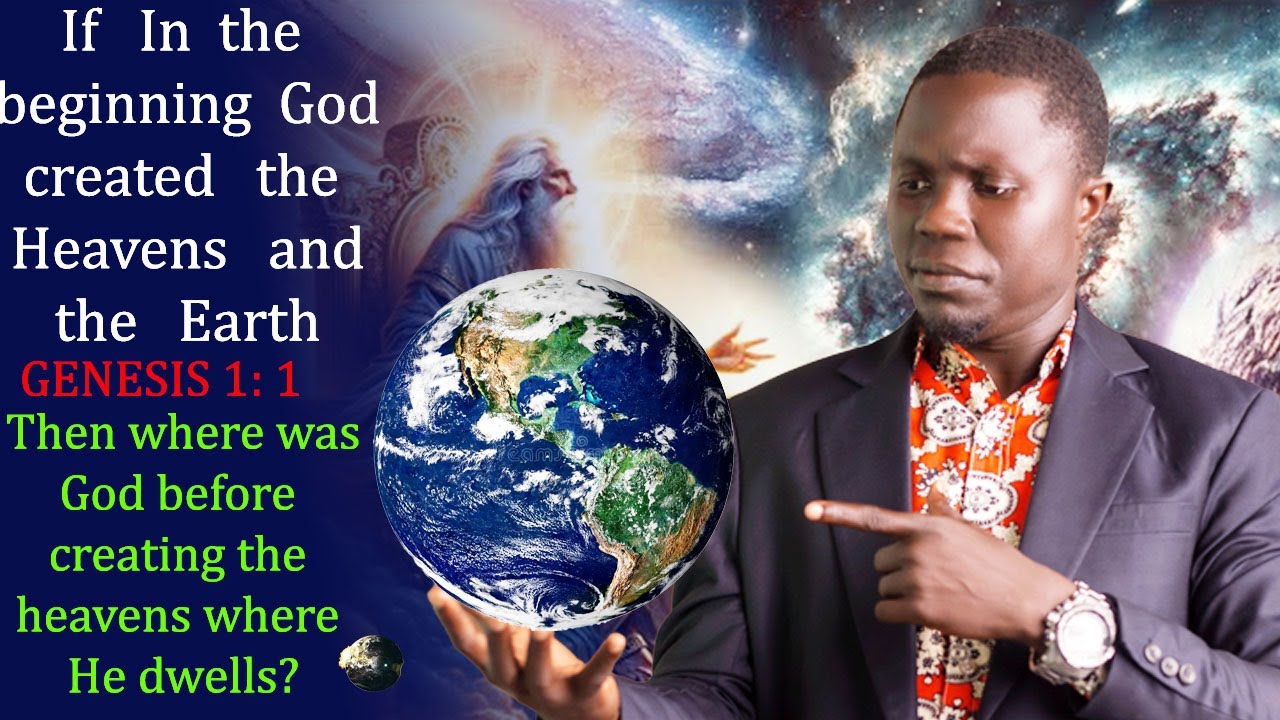 Where Was God Before He Created Heaven and Earth In the Beginning ...