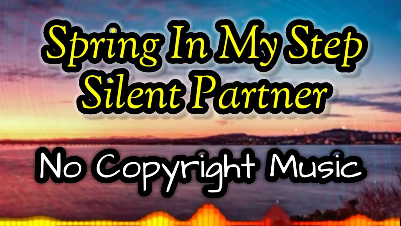Spring In My Step - Silent Partner [No Copyright Music] - YouTube