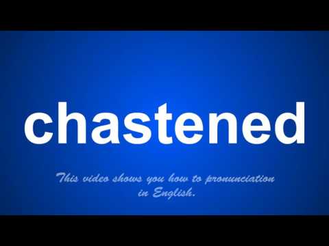 the correct pronunciation of chastened in English. - YouTube