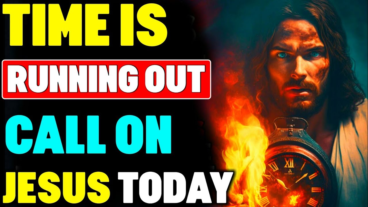 Call On Jesus Today Because Time Is Running Out | Gods Message Today ...
