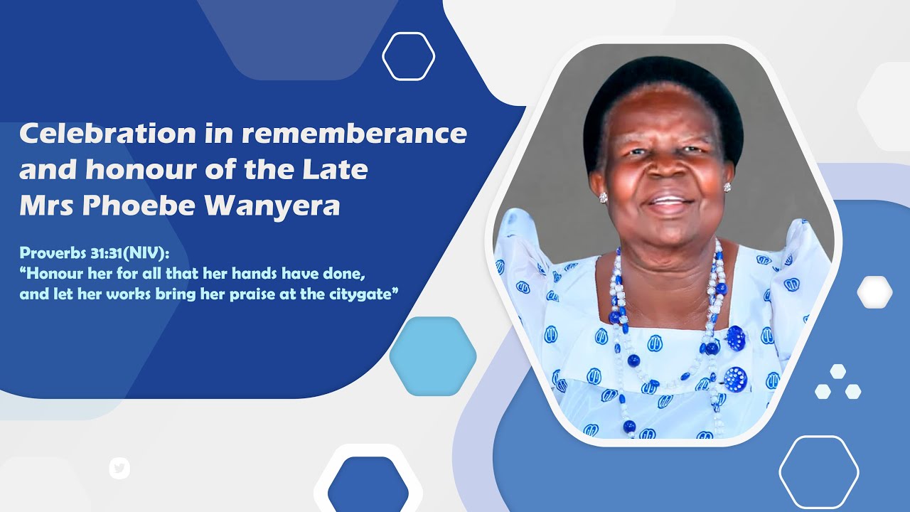 Celebration in rememberance and honour of the Late Mrs Phoebe Wanyera ...