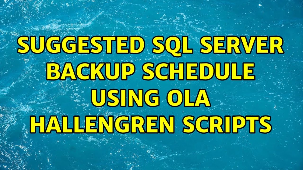 Suggested SQL Server Backup Schedule using Ola Hallengren scripts (2 ...