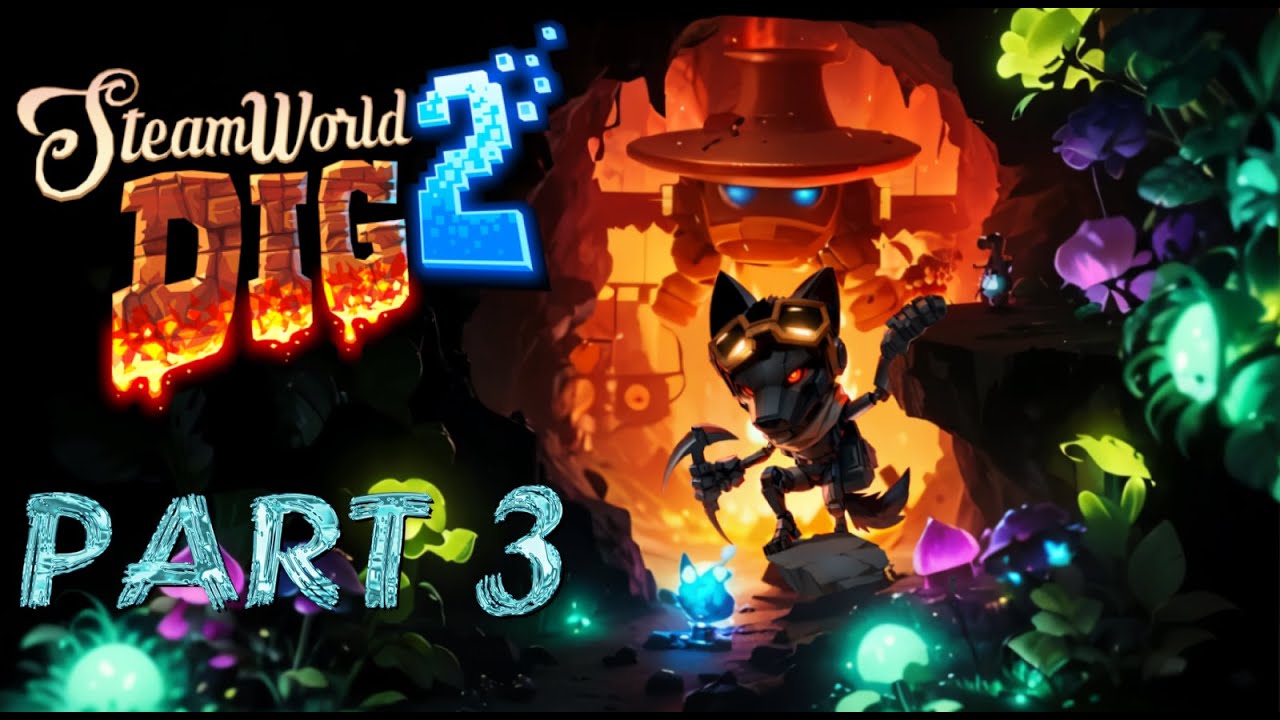SteamWorld Dig 2 - PC Gameplay Full Walkthrough Part 3 (No Commentary ...