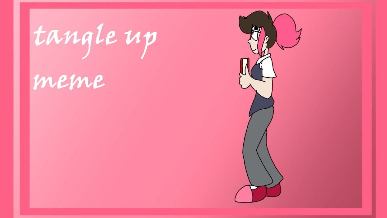 tangled up meme [Susia, Skully, Liek, Max, Swol, M.s, Donna, Slin, ms ...