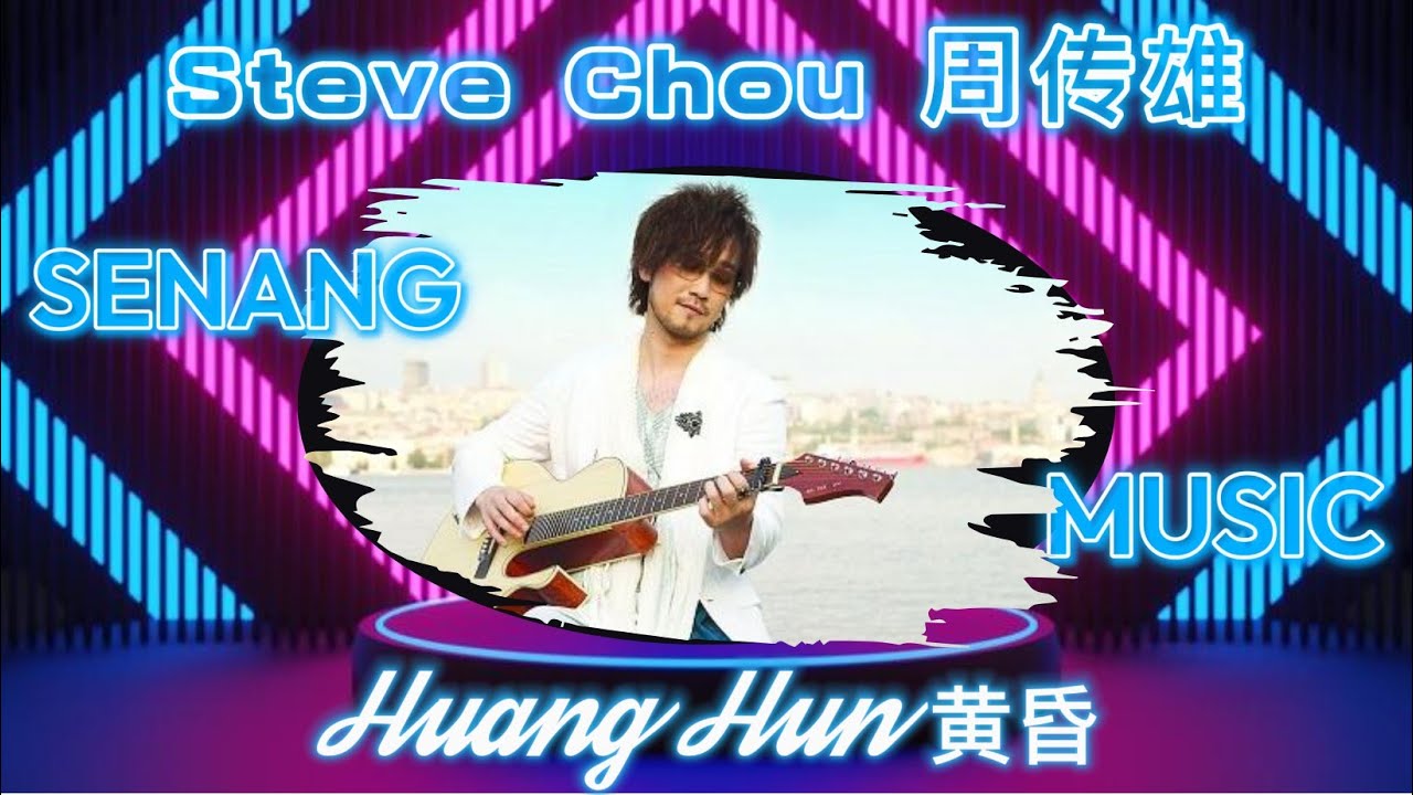 Steve Chou 周传雄 - Huang Hun || 黄昏 || Senja || Lirik Lagu Pingyin ...