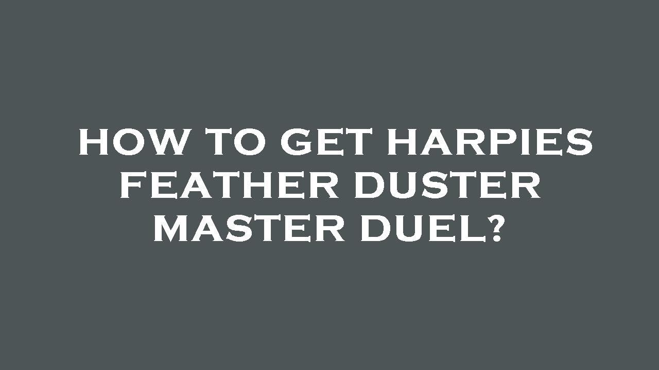 How to get harpies feather duster master duel? - YouTube