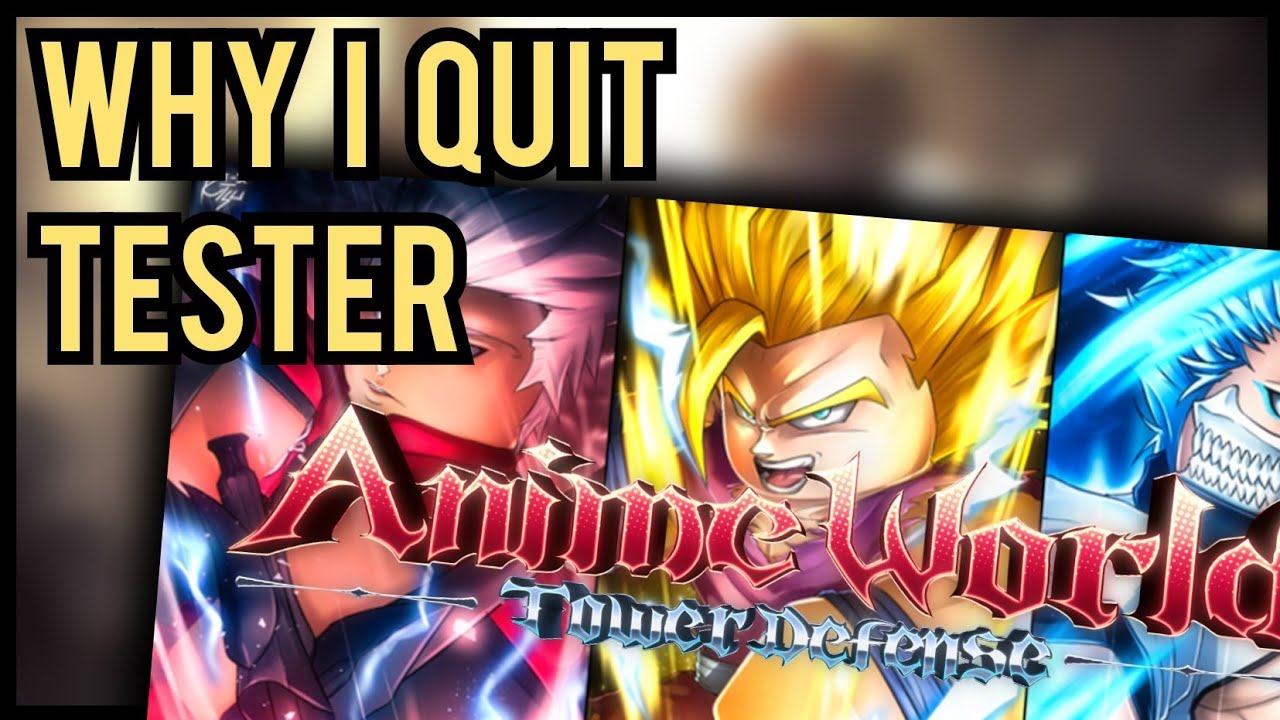 Why I Quit Tester in Anime World Tower Defense - YouTube