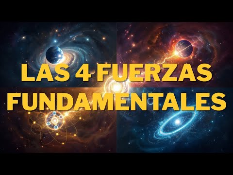 Las 4 Fuerzas Fundamentales del Universo: El Misterio del Todo
