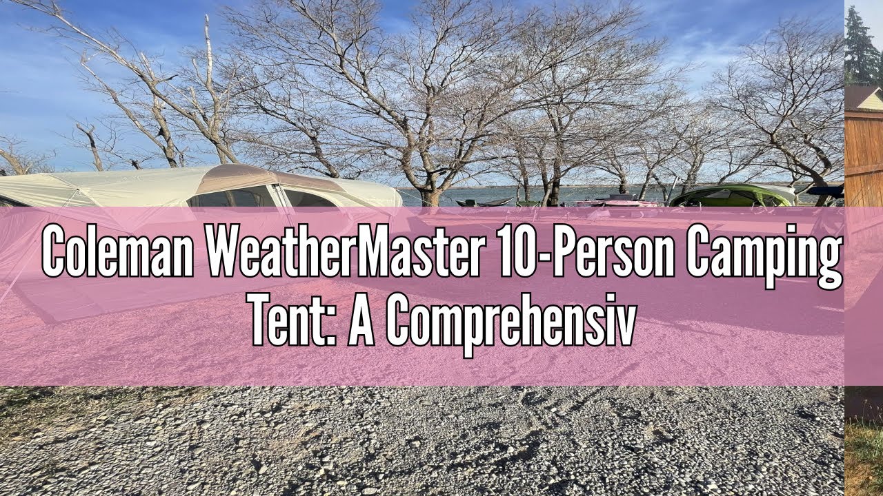 Coleman WeatherMaster 10-Person Camping Tent: A Comprehensive Review ...