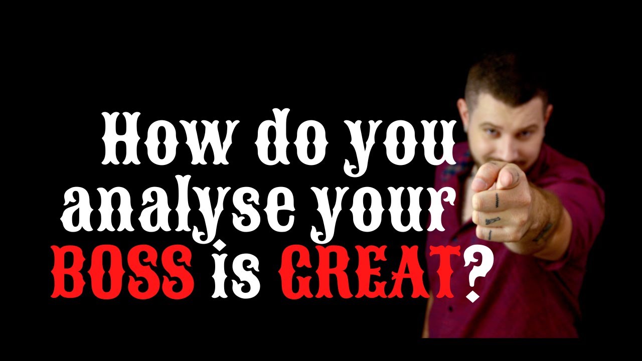 How do you analyze your boss is great - YouTube