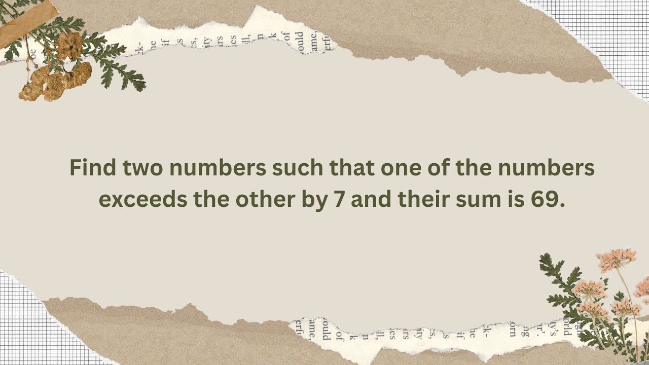 Find two numbers such that one of the numbers exceeds the other by 7 ...