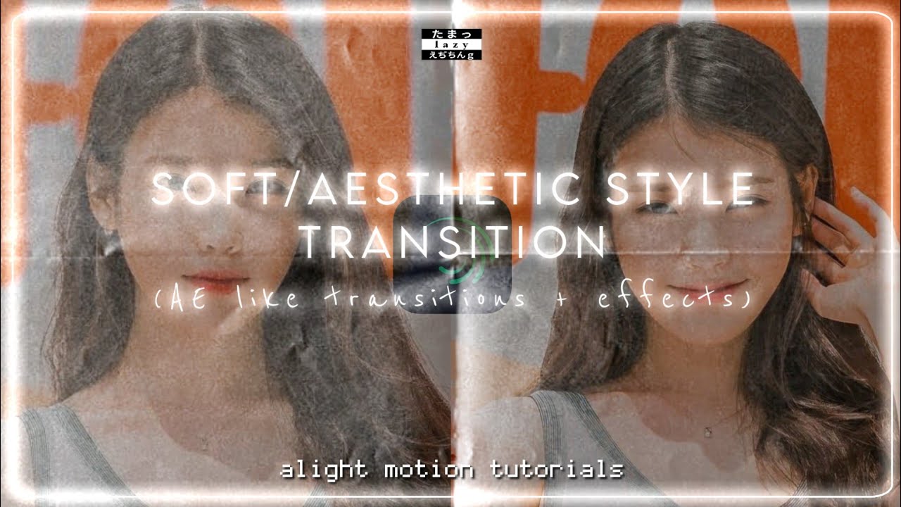 Soft/Aesthetic style Transition | alight motion tutorial | tamad editing - YouTube