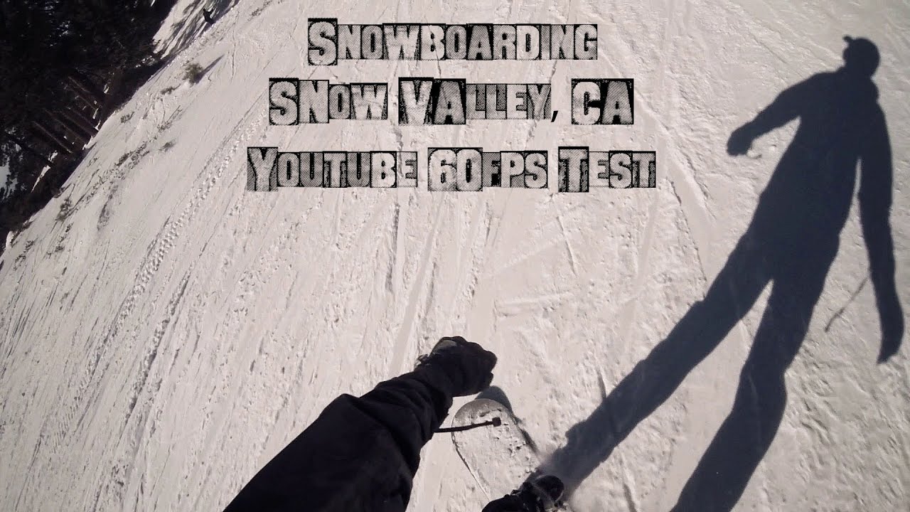 Snowboarding Snow Valley, CA- Youtube 60fps playback test - YouTube