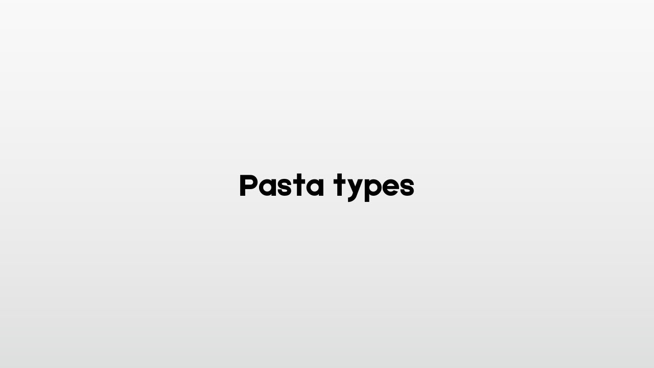 How to pronounce Pasta Types - YouTube