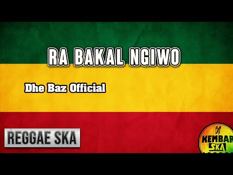 Ra Bakal Ngiwo Cipt. Dhe Baz Reggae SKA Version