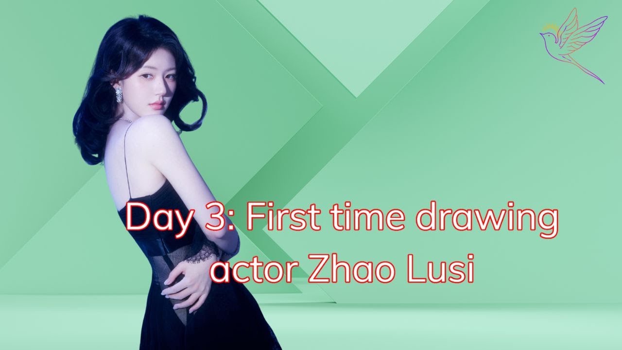Day 3: First time drawing actor Zhao Lusi - YouTube