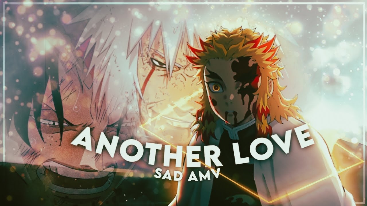 Another Love - sad [AMV/EDIT] 🥀🤧 - YouTube