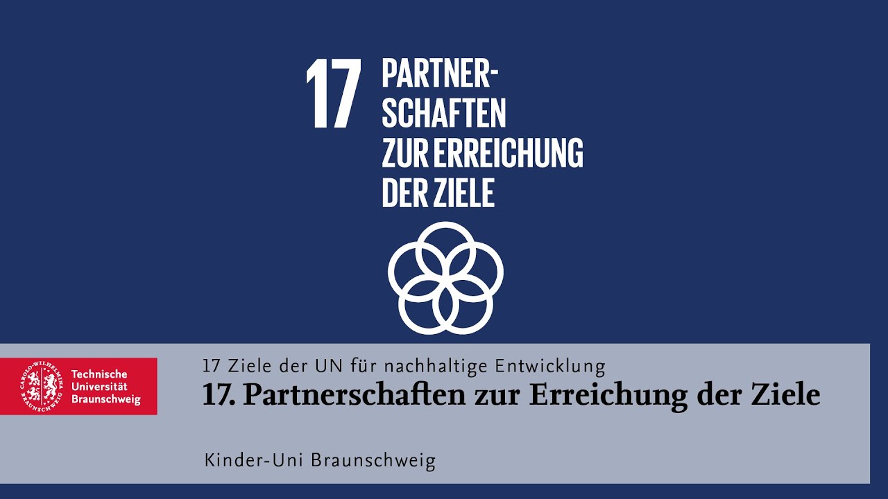 Kinder-Uni-Erklärvideo: Ziel 17 - Partnerschaften zur Erreichung der ...