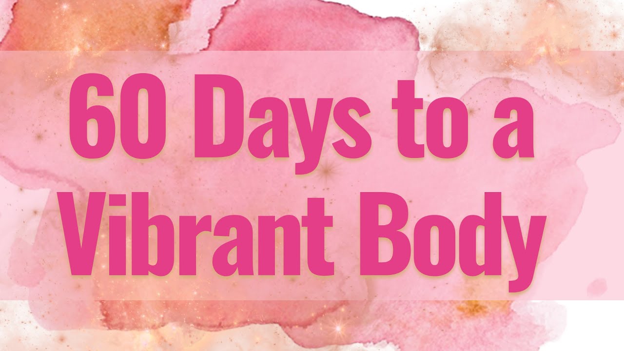 60 Days to a Vibrant Body - Sample - YouTube
