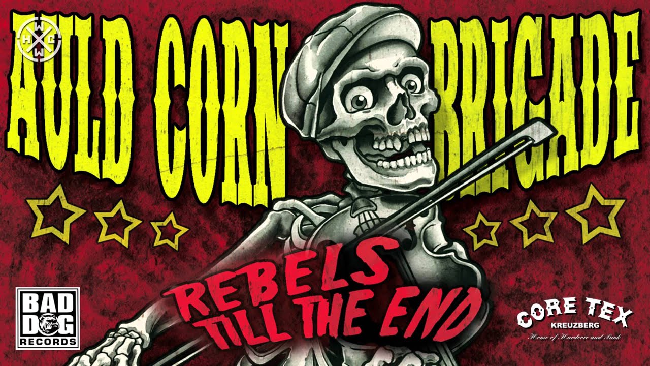 AULD CORN BRIGADE - REBELS WE ARE - ALBUM: REBELS TILL THE END ...
